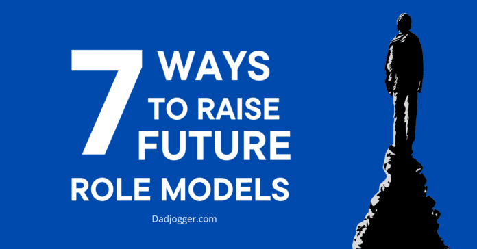 Raising Future Role Models: My Family's 7 Point Playbook - Dad Jogger